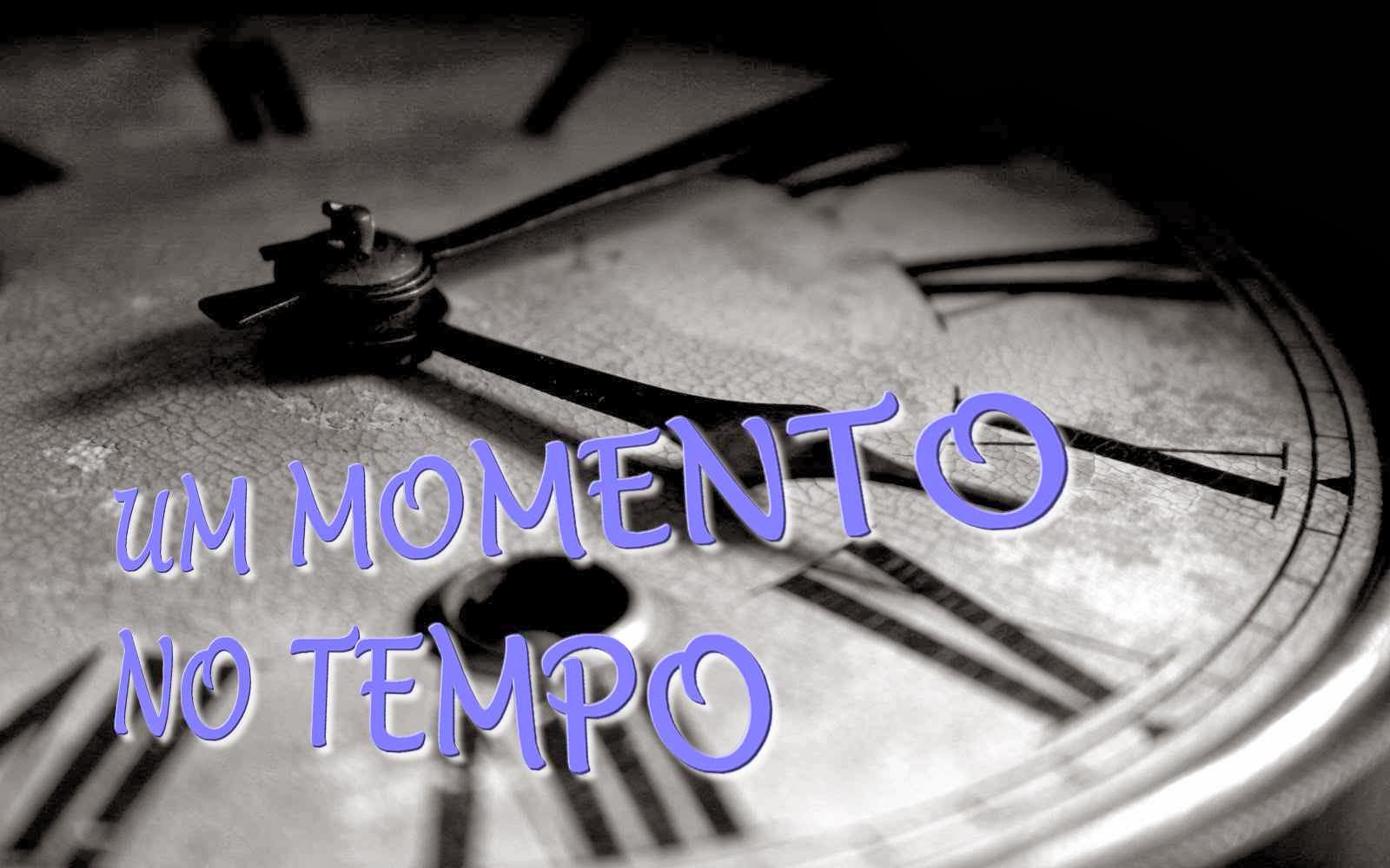 UM MOMENTO NO TEMPO