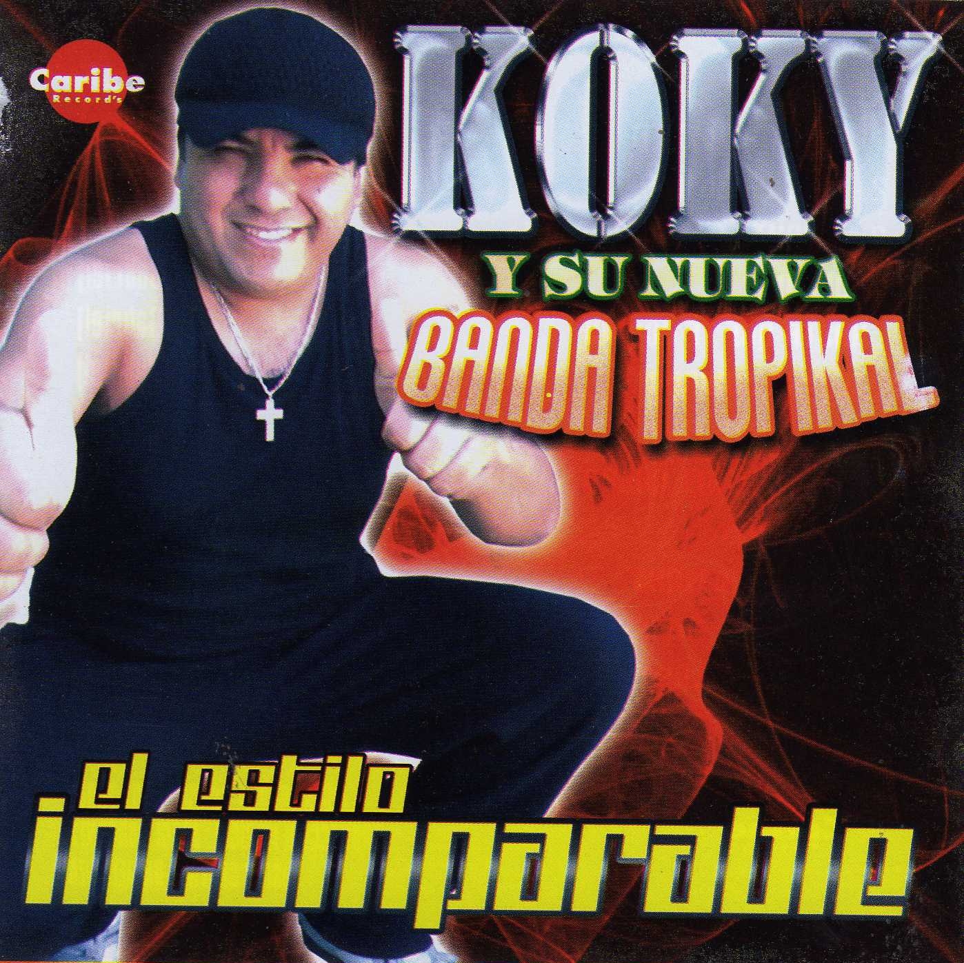 Koky Y Su Nueva Banda Tropikal-El Estilo Incomparable(2012 ...