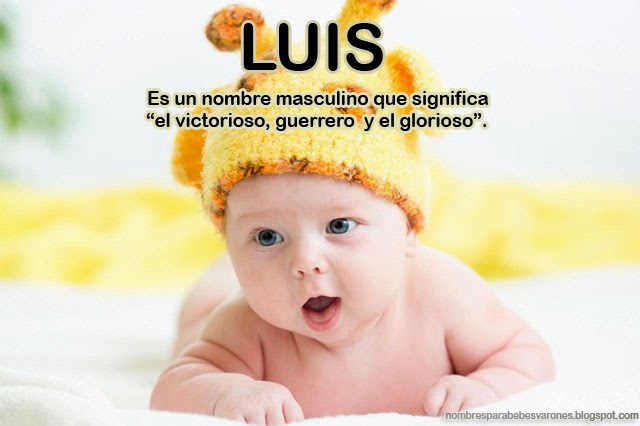 QUE SIGNIFICA EL NOMBRE LUIS : NOMBRES PARA BEBES VARONES Y SU ...