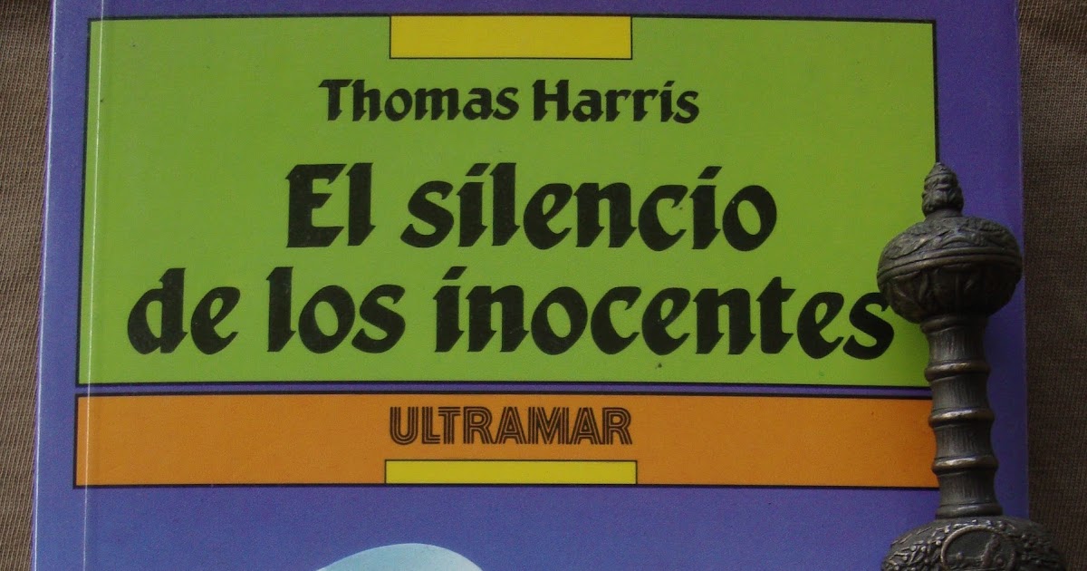 Libros de Olethros: EL SILENCIO DE LOS INOCENTES. Thomas Harris