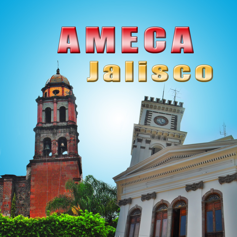 Postales de Ameca Jalisco | Ameca Jalisco Mexico