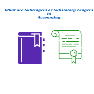 What are Subledgers or Subsidiary Ledgers In Accounting