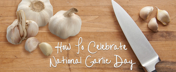 National Garlic Day- April 19 2016 - Saiprojects