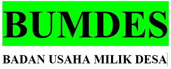 Pengertian Apa Itu Bumdes Desa Dan Ciri-Cirinya | panduan bisnis online
