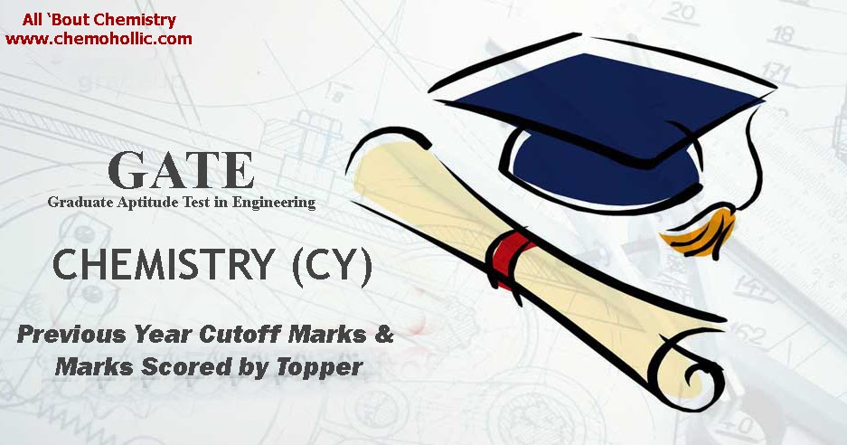 GATE Chemistry (CY) Previous Year Cutoff List and Marks of Topper - All ...