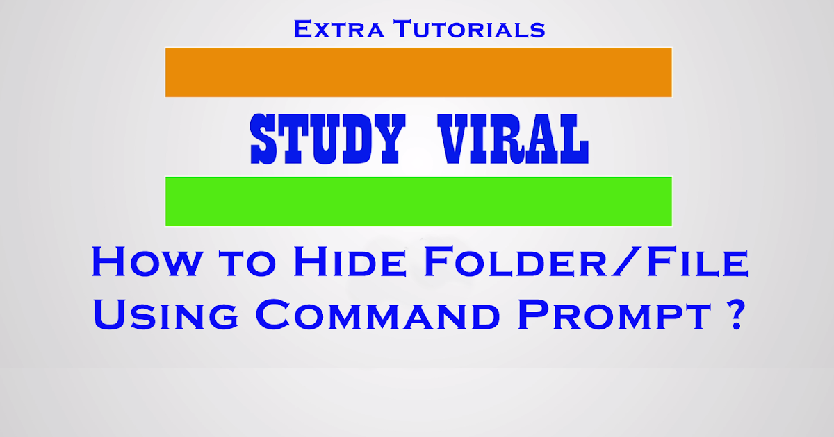 How to Hide - Unhide Folder Using Command Prompt - Study Viral ~ Study ... How to Hide - Unhide Folder Using Command Prompt - Study Viral ~ Study ...