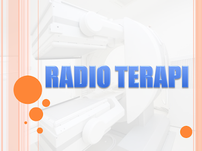 Definisi Radioterapi, Radiasi, Alat-Alat Radio Terapi, Pesawat ...