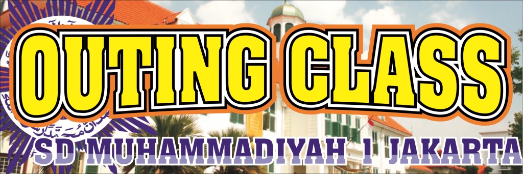 Desain Banner Outing Class SD Muhammadiyah 1 Jakarta