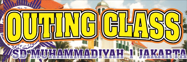 Desain Banner Outing Class SD Muhammadiyah 1 Jakarta
