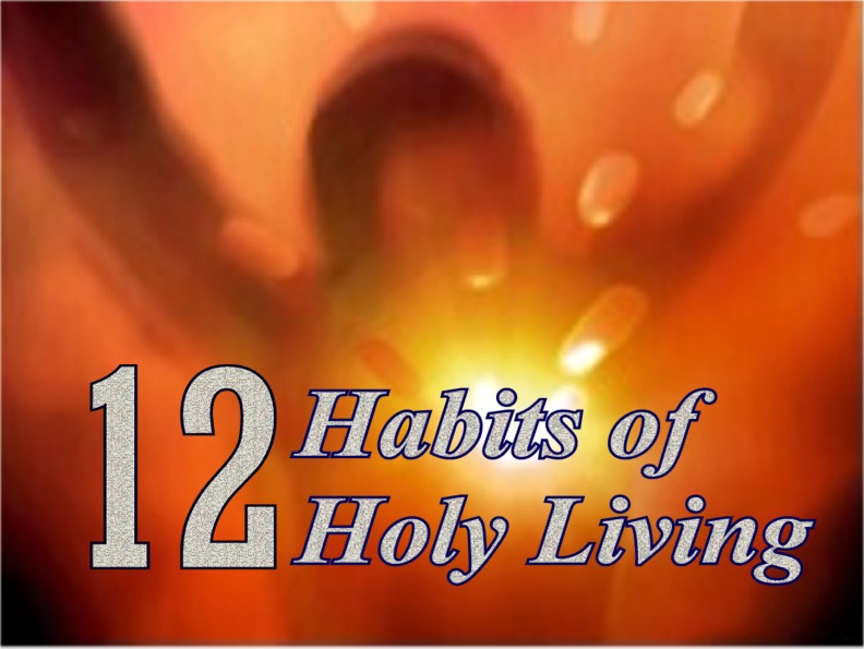12 Habits for Holy Living: Introduction to Holy Habits