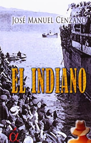 Mi pasión los libros: El Indiano de José Manuel Cenzano.