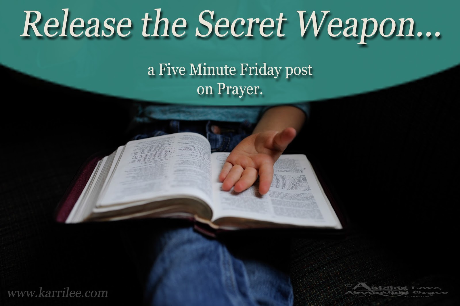 Abiding Love, Abounding Grace: Release the Secret Weapon - A Five ...