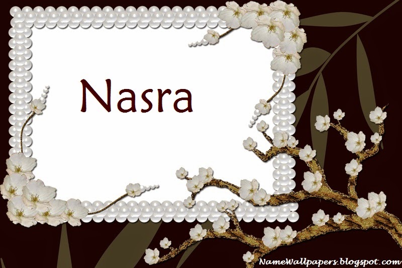 Nasra Name Wallpapers Nasra ~ Name Wallpaper Urdu Name Meaning Name ...