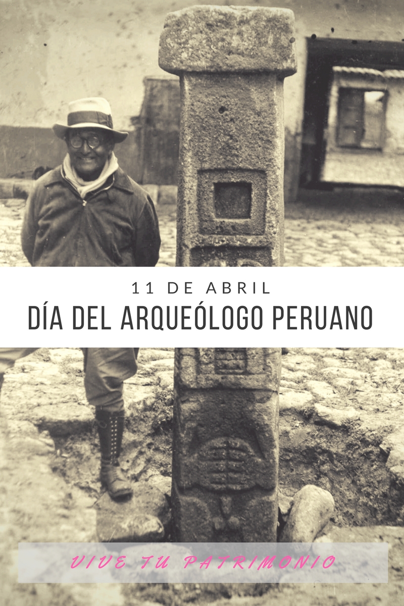 7 datos curiosos sobre Julio C. Tello celebrando el día del Arqueólogo ...