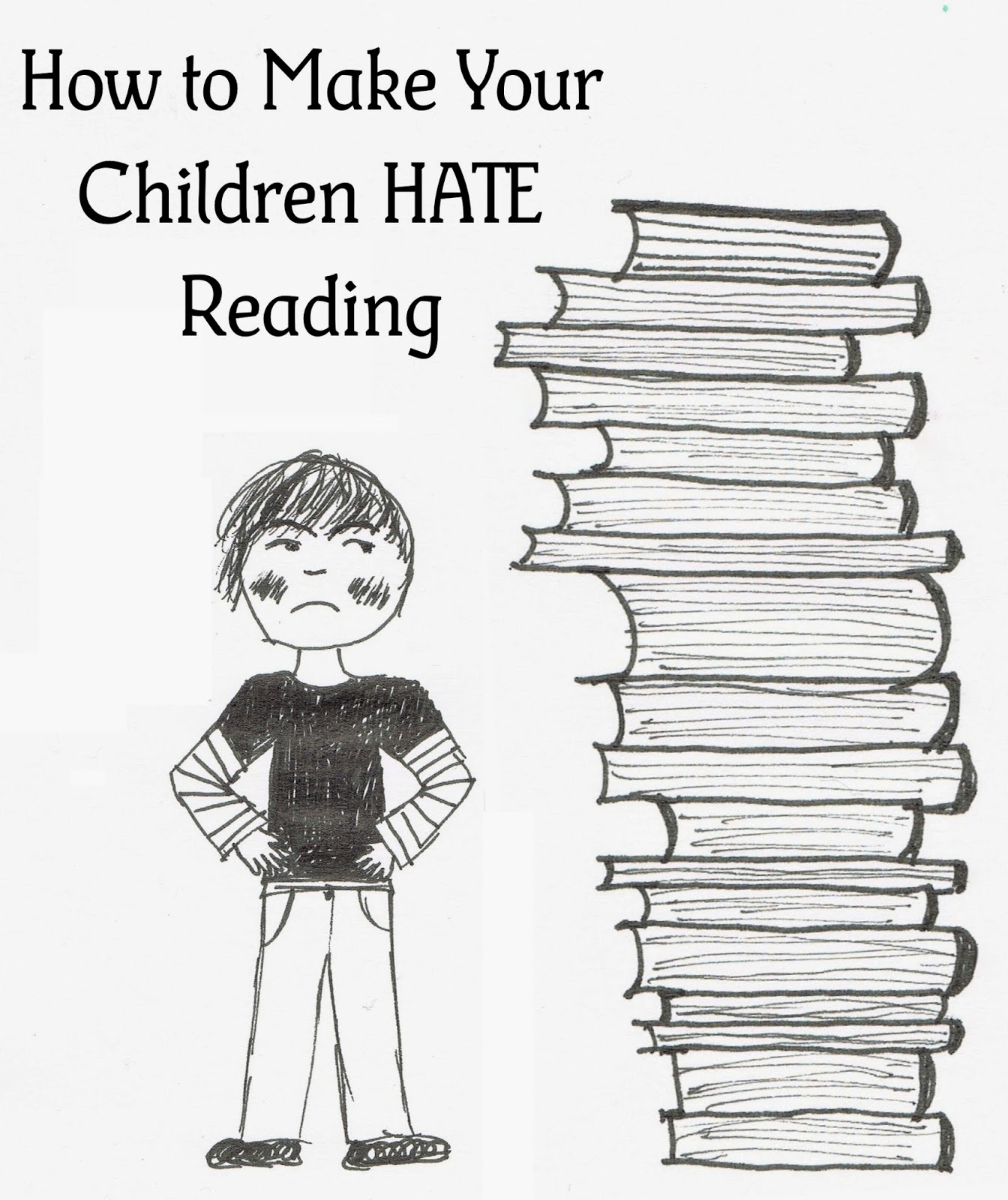 BiblioZealous: How to Make Your Children Hate Reading