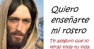 JESUS MI LUZ DIVINA: BUSCA EL ROSTRO DE DIOS