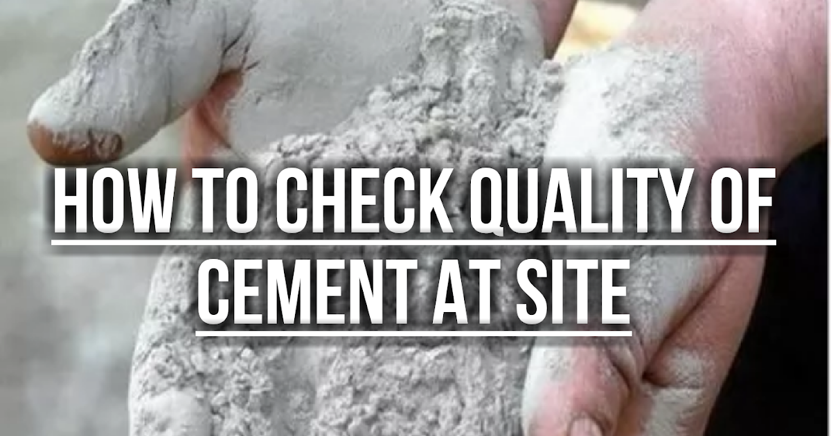 HOW QUALITY OF CEMENT IS CHECKED AT SITE