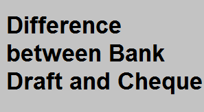 Bank Draft vs Cheque vs Demand Draft Difference between Draft, Cheque ...