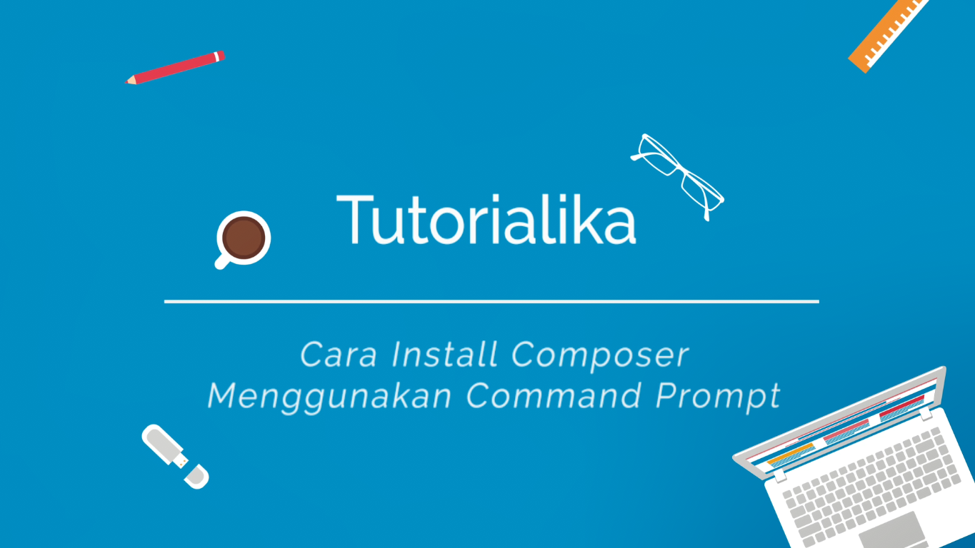 Cara Instal Composer Di Windows Menggunakan Cmd Tutorialika