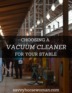 Choosing a Vacuum Cleaner for Your Stable - Savvy Horsewoman