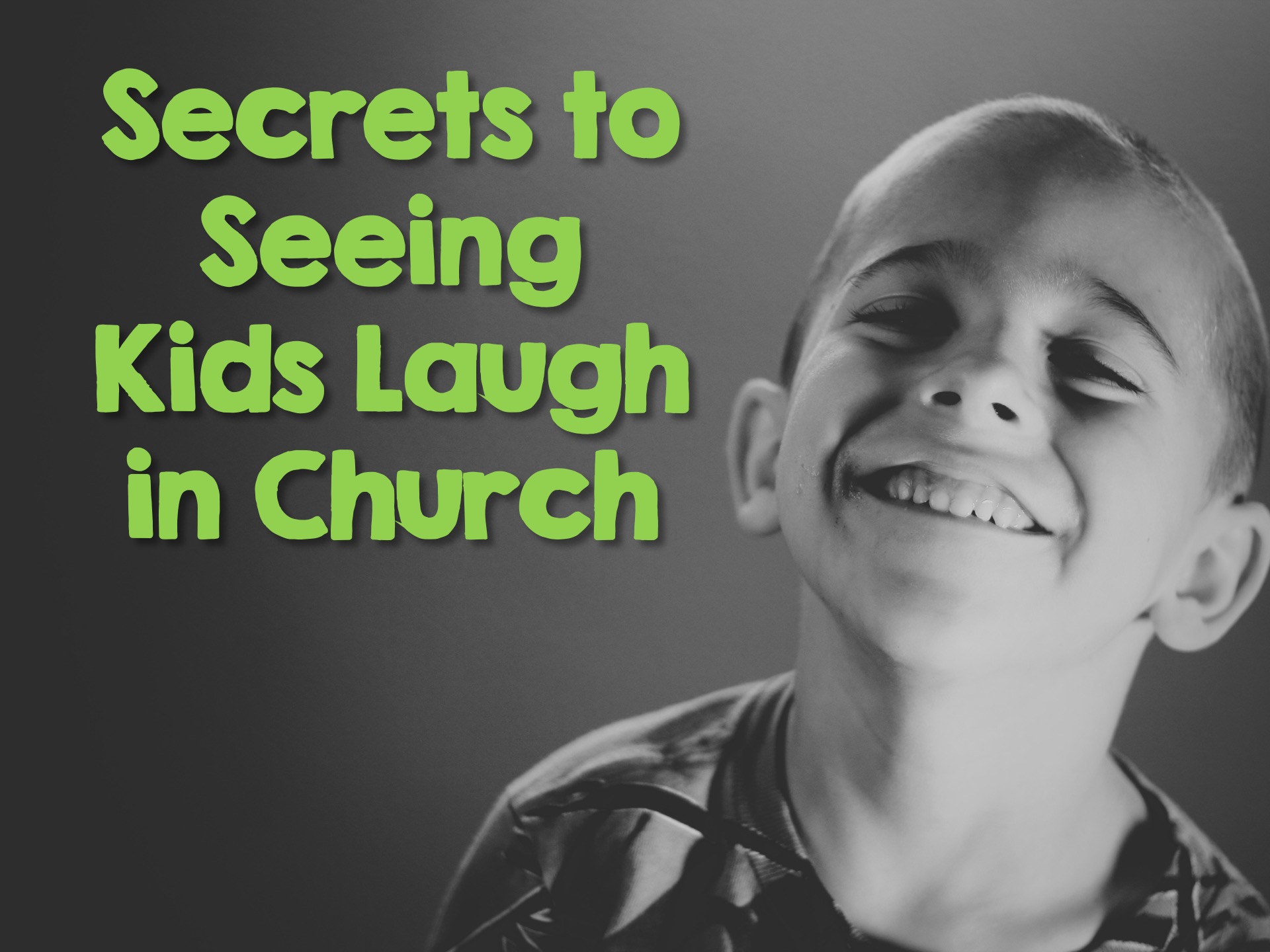 Secrets to Seeing Kids Laugh in Church ~ RELEVANT CHILDREN'S MINISTRY