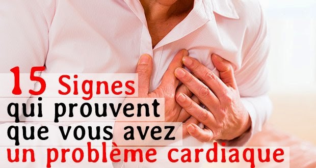 15 Signes qui prouvent que vous avez un problème cardiaque - Conseils ...