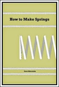 HOW TO MAKE SPRINGS by Dave Silberstein