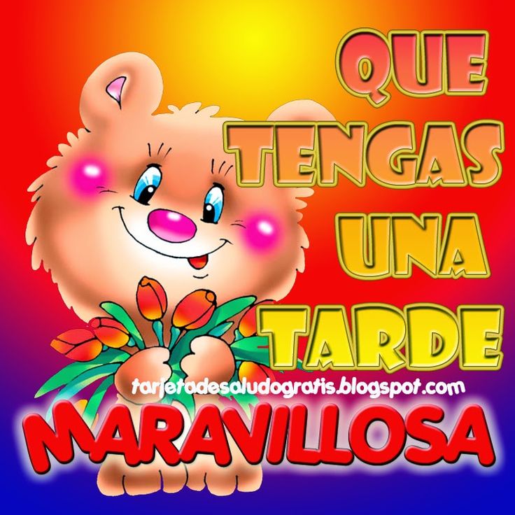 HOY QUIERO DESEARTE QUE TENGAS UNA LINDA Y HERMOSA TARDE QUE DIOS TE ...