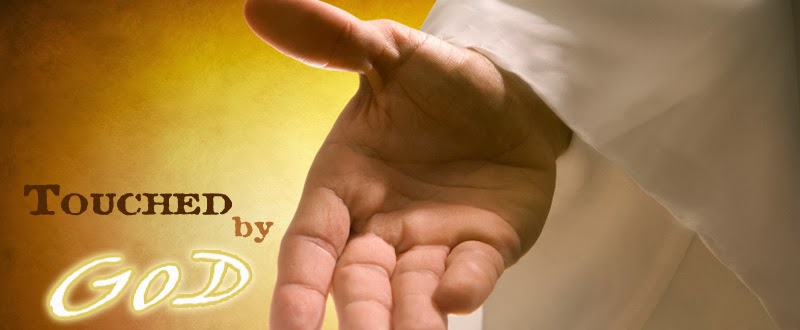 My Thought-filled Journey: Touched By God