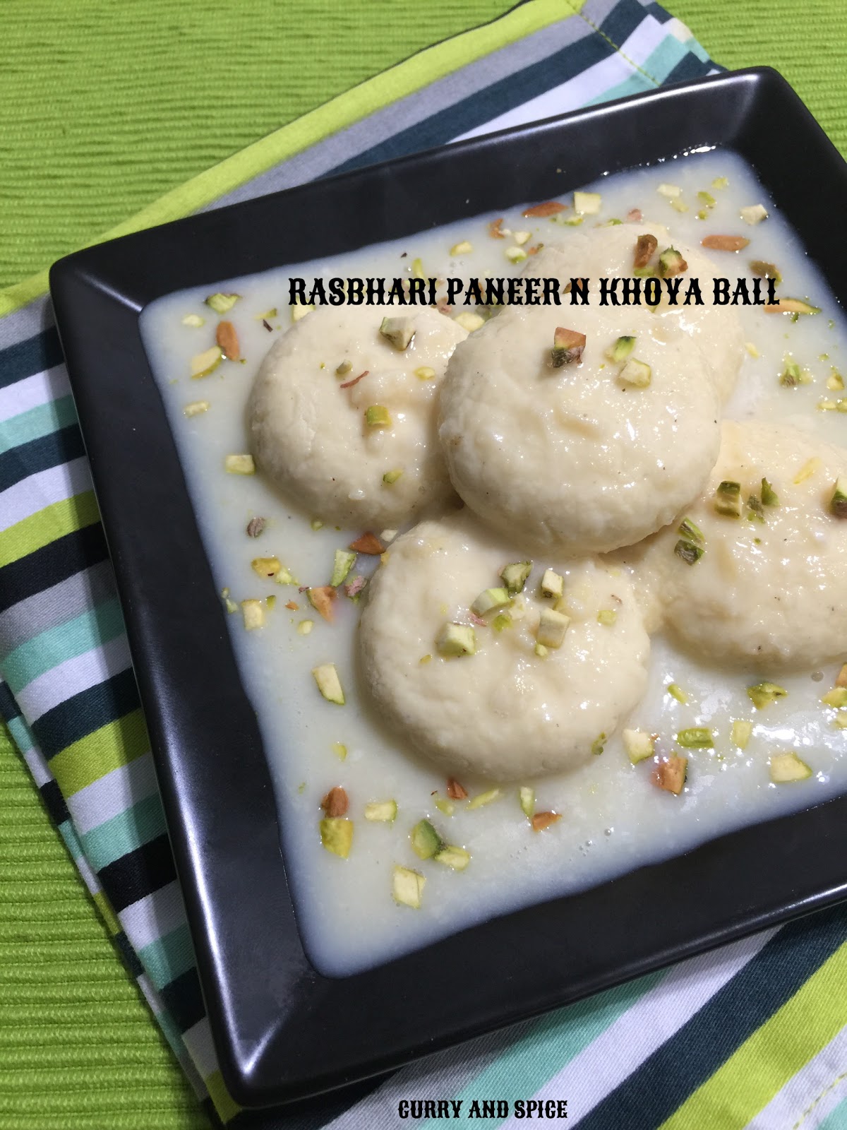 CURRY AND SPICE: RASBHARI PANEER AND KHOYA BALL
