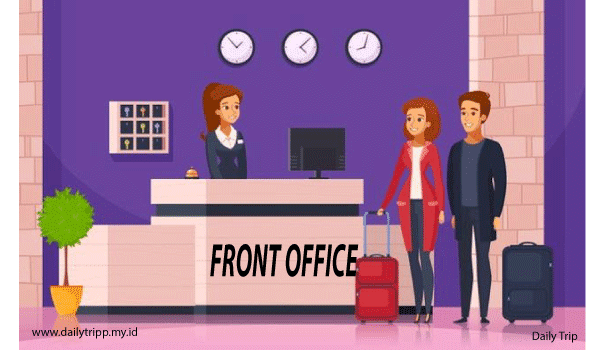Pengertian Front Office : Tugas dan Tanggung Jawab Front Office, serta ...