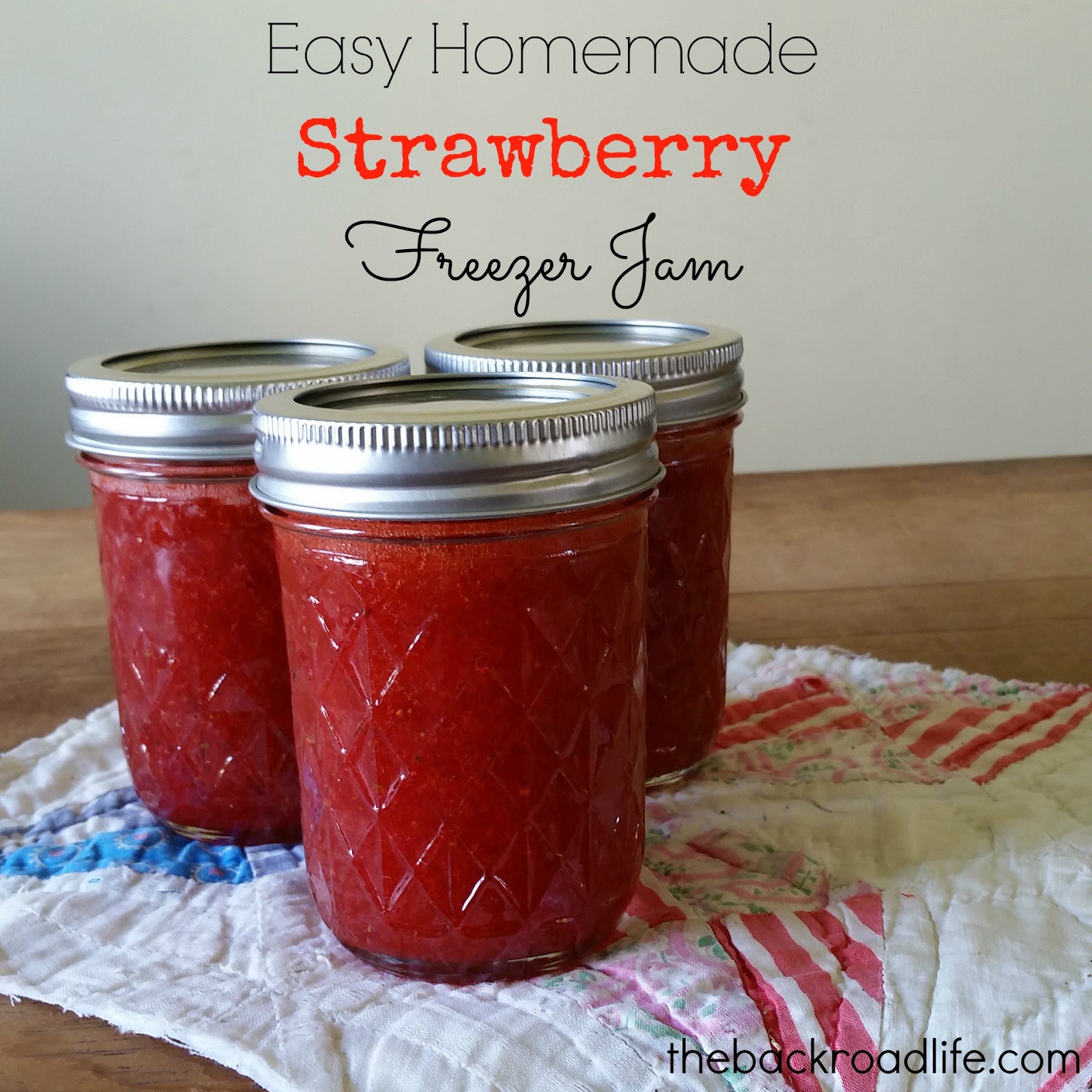 The Backroad Life: Easy Homemade Strawberry Freezer Jam