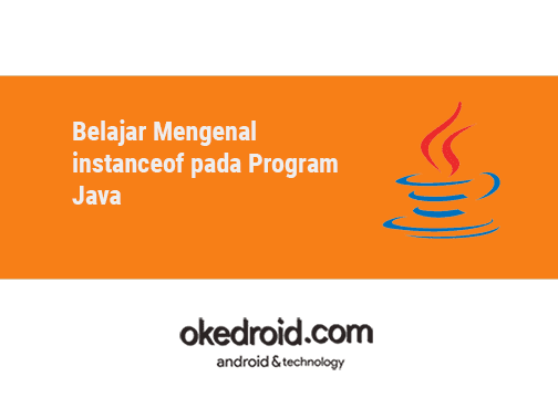 Belajar Mengenal Operator Instanceof Pada Kegiatan Java - Java Media Kita Belajar Mengenal Operator Instanceof Pada Kegiatan Java - Java Media Kita