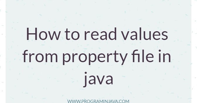 How to read value from property file in java ~ Program in Java - Java Examples, Interview ...