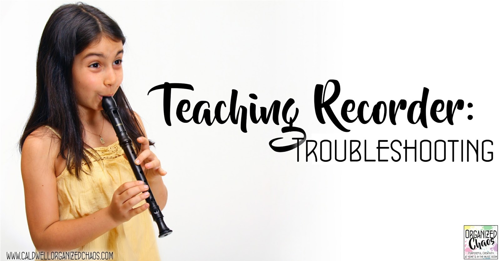 Teaching Recorder: troubleshooting | Organized Chaos