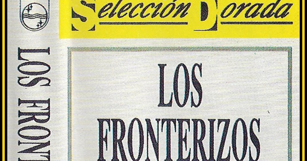 Voces de la Patria Grande: Los Fronterizos - SELECCION DORADA