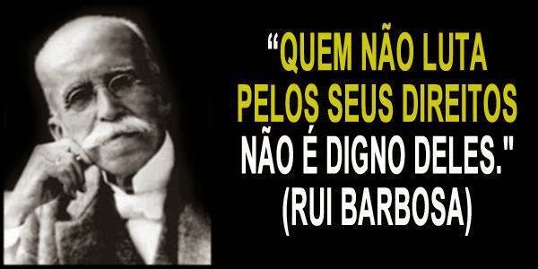 solta a guela, maria ruela!!!: RUI BARBOSA ...TER VERGONHA DE SER ...