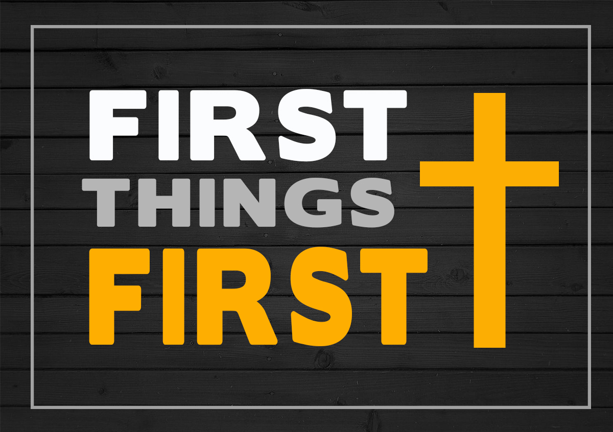 newlifecommunitychurch.net: First Things First: Put God First Even When ...