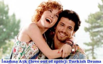 Inadina Ask (Love Out of Spite) Synopsis And Cast: Turkish Drama