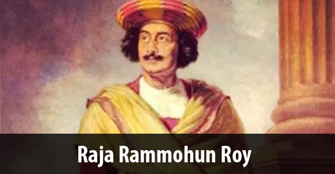 Famous Personalities - Raja Ram Mohan Roy