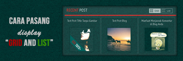 Cara Membuat Post Display Grid Dan List ke Blogger - Cly First Blog