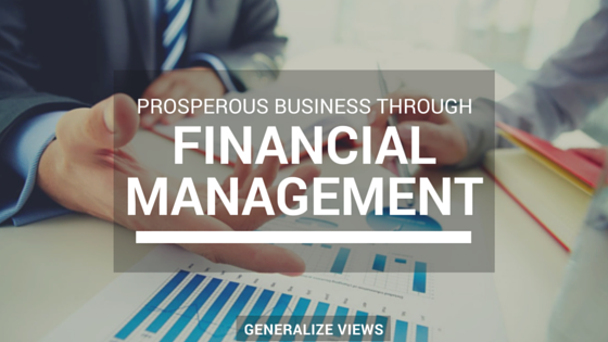 Prosperous Business through Financial Management - Generalize Views