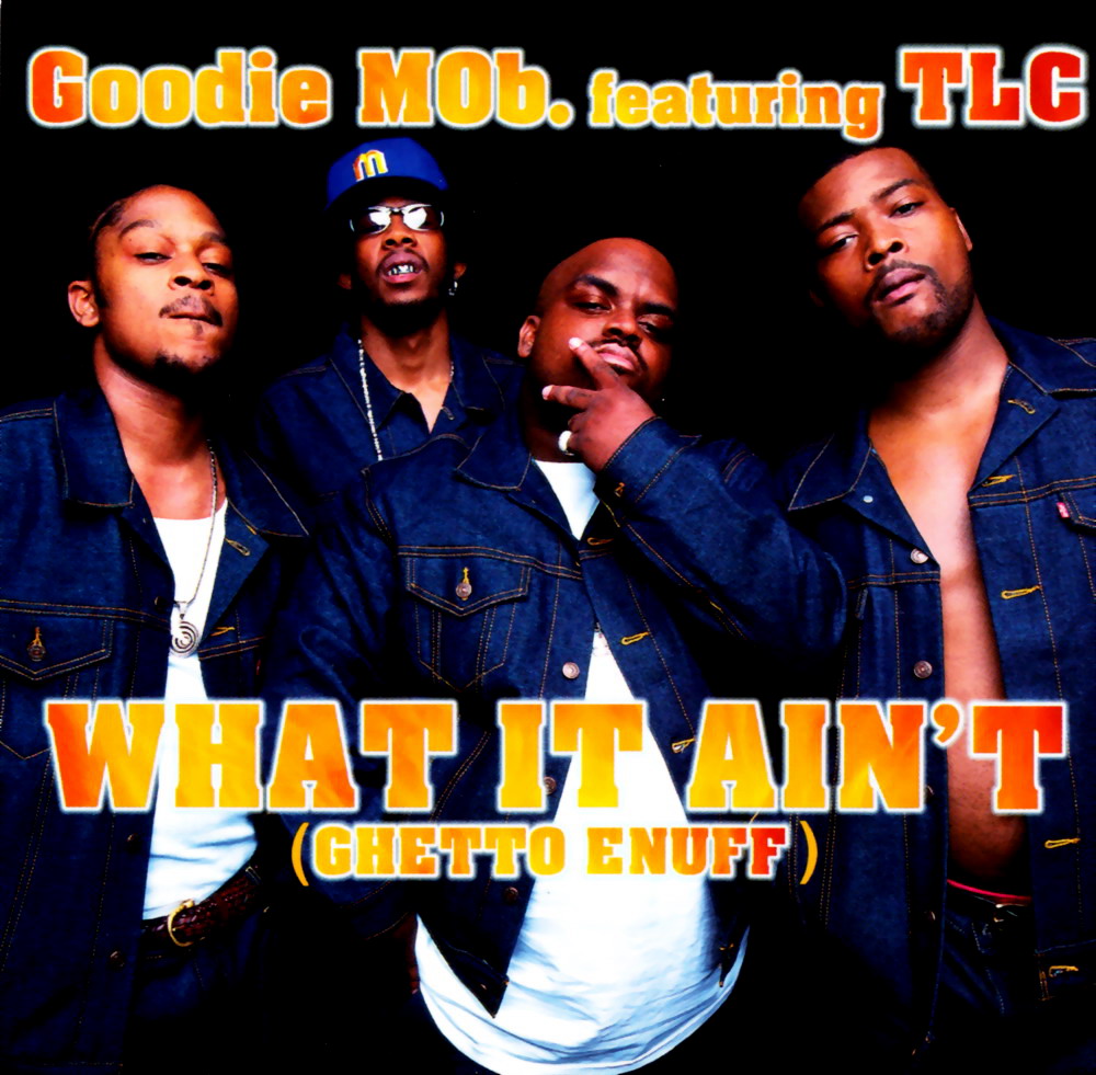 highest level of music: Goodie Mob Feat. TLC - What It Ain't (Ghetto ...