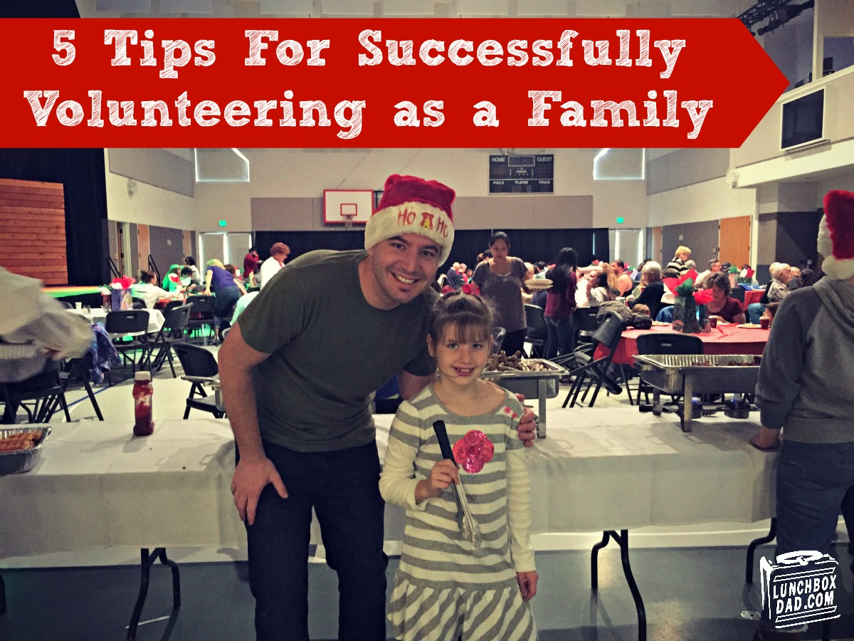 Lunchbox Dad: 5 Tips for Successfully Volunteering as a Family
