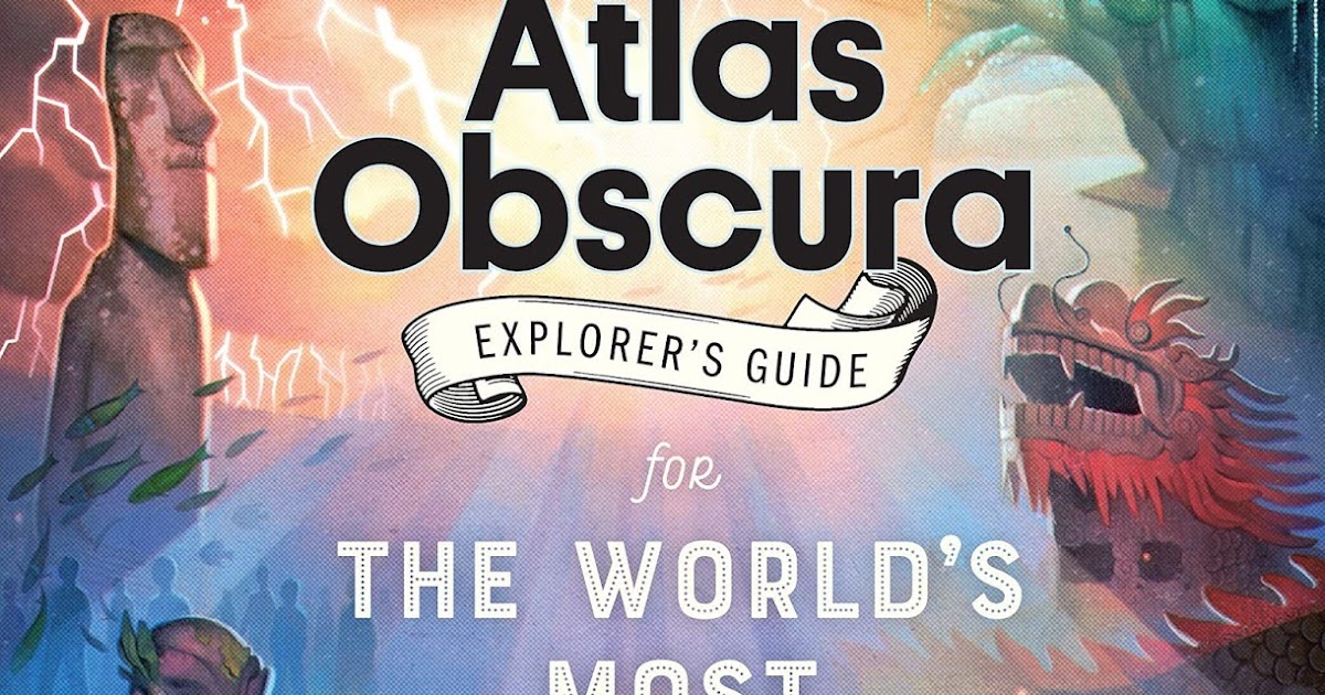 READING FOR SANITY BOOK REVIEWS: The Atlas Obscura Explorer's Guide For ...