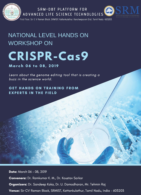 SRM National level Hands on Workshop on CRISPR-Cas9 | March 6 to 8, 2019 SRM National level Hands on Workshop on CRISPR-Cas9 | March 6 to 8, 2019