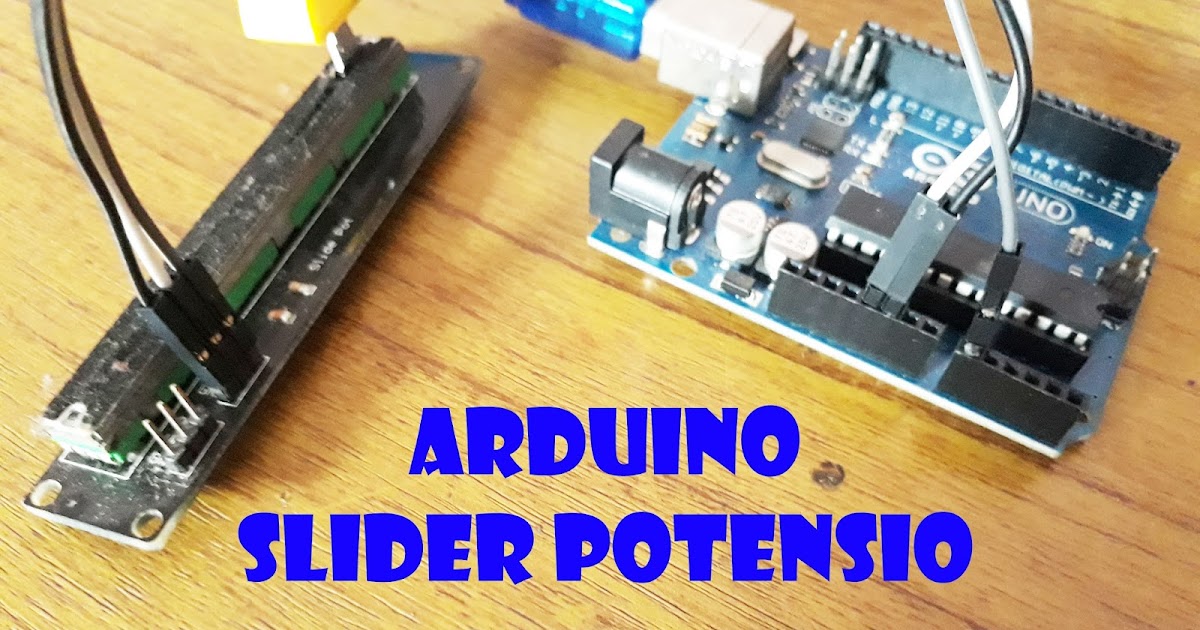 .: Cara Mengakses Slide Pot (Slider Potensio) Menggunakan Arduino