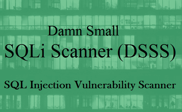 Damn Small Sqli Scanner Dsss A Fully Functional Sql Injection Vulnerability Scanner Hackers