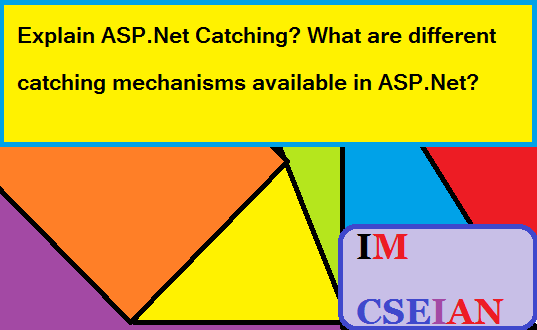 Interview Questions On ASP.Net :: Explain ASP.Net Catching? What are ...