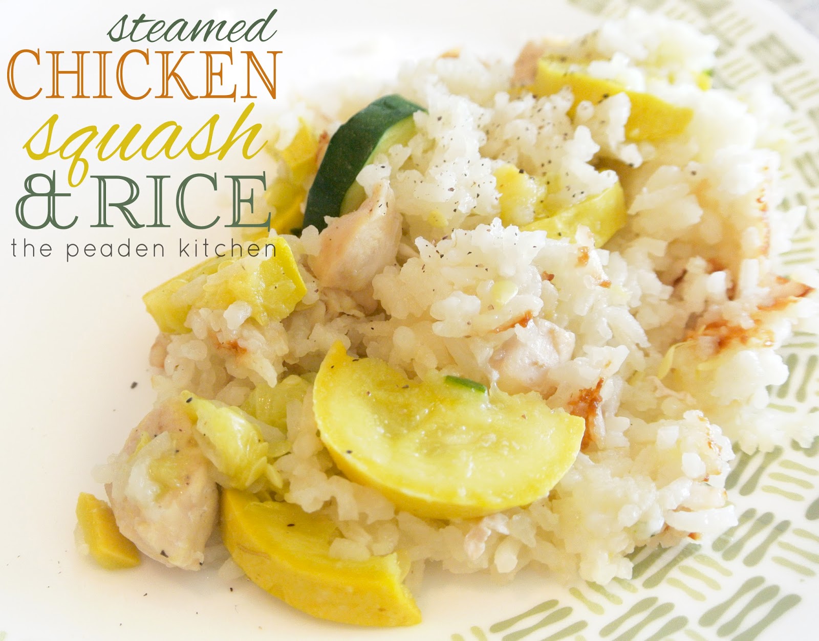 The Peaden Kitchen: Steamed Chicken Squash Rice